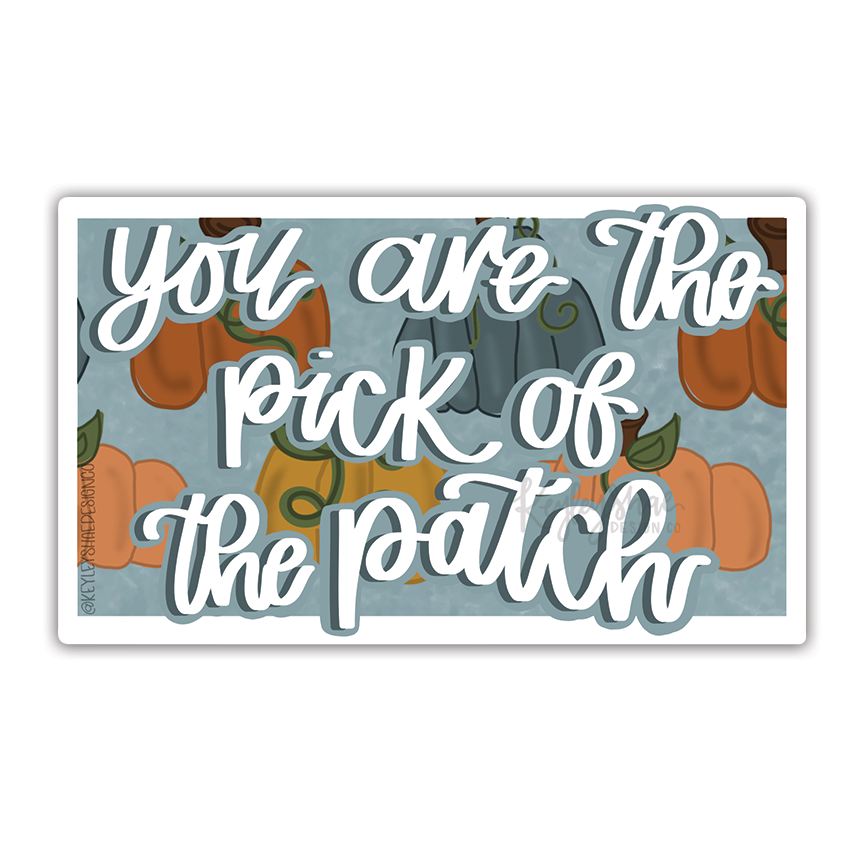 You Are The Pick Of The Patch - Waterproof Sticker – Keyley Shae Design Co