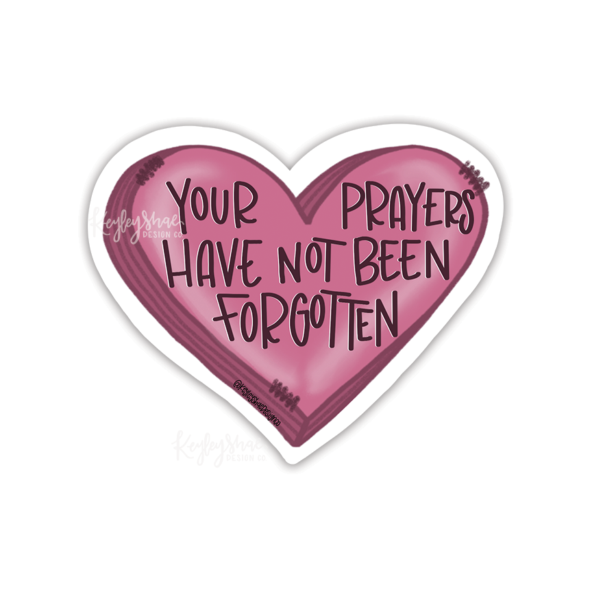 Your Prayer Have Not Been Forgotten Sticker – Keyley Shae Design Co